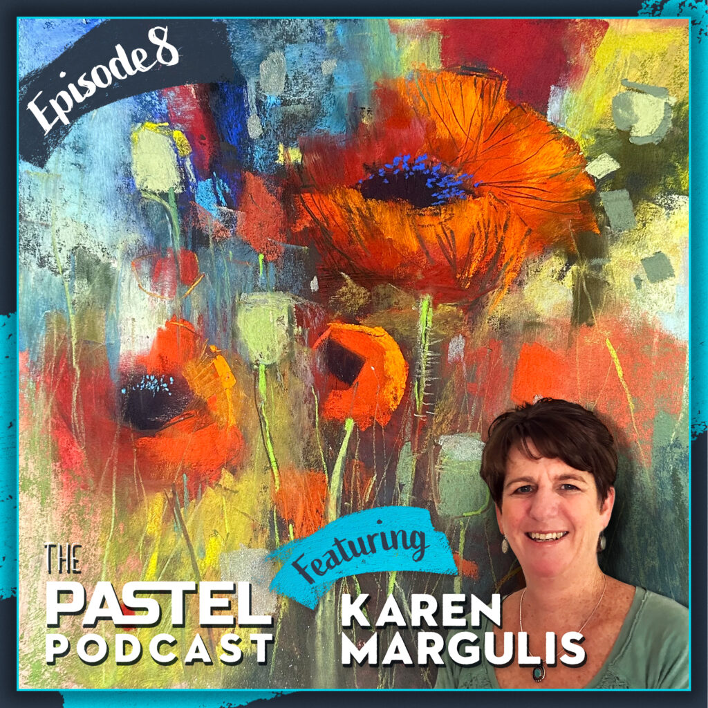 Pastel Podcast Episode 8: Karen Margulis